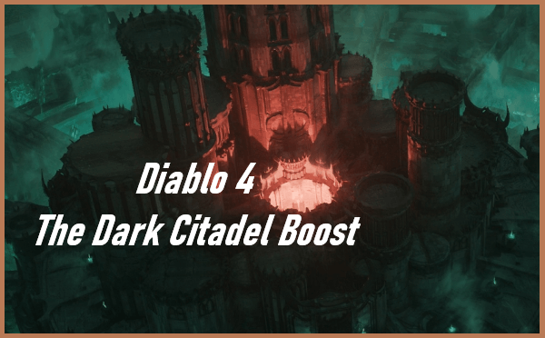 Diablo 4 The Dark Citadel Boost - Boosting-Ground
